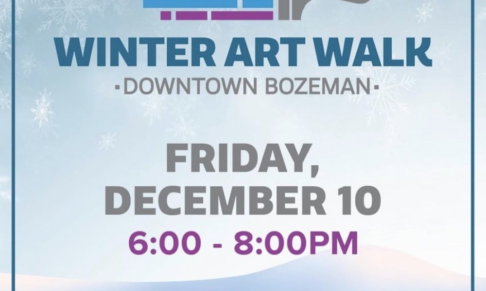 Downtown Bozeman Association Presents – Final 2021 Art Walk, Dec. 10 ...